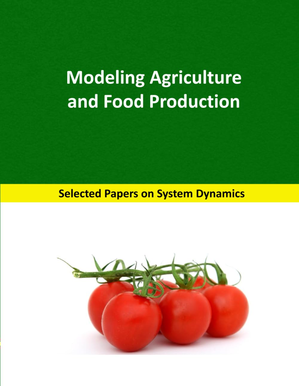 Modeling Agriculture and Food Production: Selected papers on System ...
