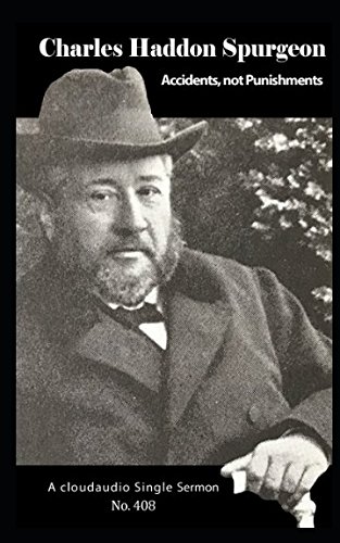 Accidents, Not Punishments: A cloudaudio Single Sermon by C.H. Spurgeon ...