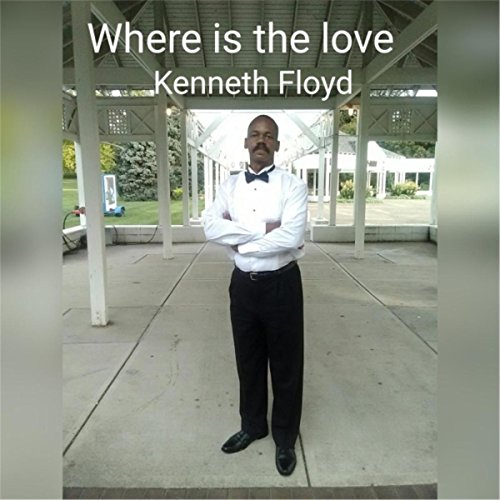 Amazon.com: Where Is the Love : Kenneth Floyd: Digital Music