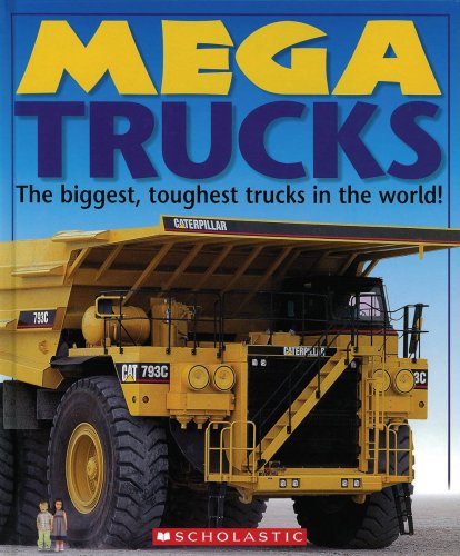 Mega Trucks: Scholastic: 9780439850568: Amazon.com: Books