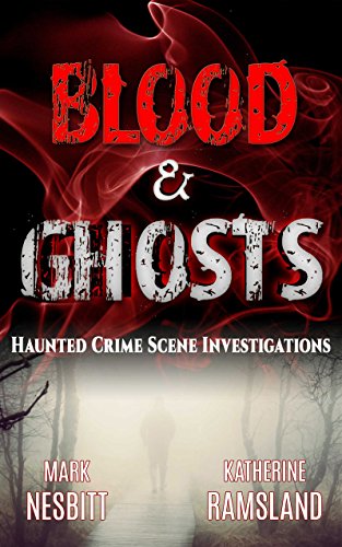 Blood & Ghosts: Haunted Crime Scene Investigations (Haunted Crime ...