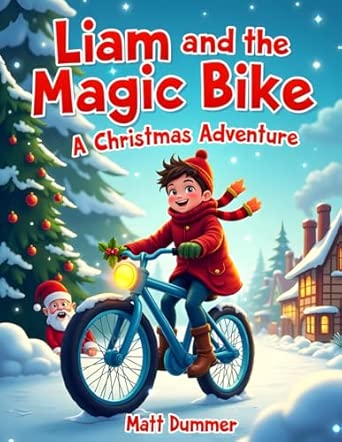 Liam and the Magic Bike A Christmas Adventure : Dummer, Matt: Amazon.com.au: Books
