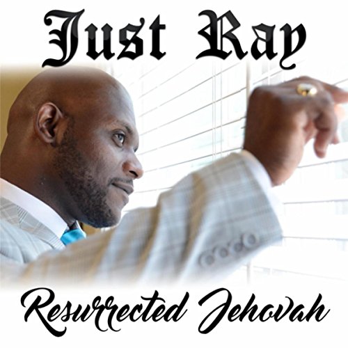 Play Resurrected Jehovah by Just Ray on Amazon Music
