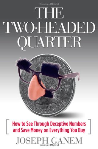 The Two Headed Quarter: How to See Through Deceptive Numbers and Save ...