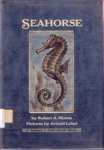 Seahorse (Science I Can Read Book): Morris, Robert A., Lobel, Arnold ...