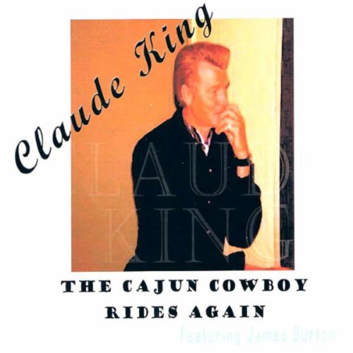 Amazon Music - Claude KingのThe Cajun Cowboy Rides Again - Amazon.co.jp