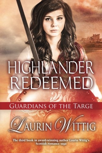 Highlander Redeemed (Guardians of the Targe): Wittig, Laurin ...