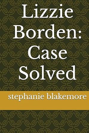 Amazon.com: Lizzie Borden: Case Solved: 9798280931282: blakemore, Miss ...