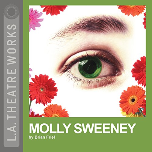 Molly Sweeney (Dramatized) (Audio Download): Brian Friel, Jenny Bacon, Robert Breuler, Rick ...