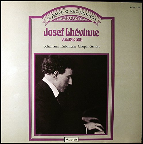 Josef Lhevinne, Volume One - Schumann, Rubinstein, Chopin, Schutt - The ...