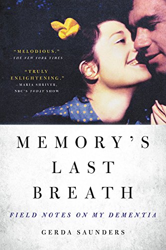 Memory's Last Breath: Field Notes on My Dementia: Saunders, Gerda ...