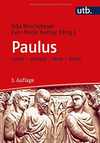 Paulus: Leben - Umwelt - Werk - Briefe - Oda Wischmeyer, Eve-Marie ...