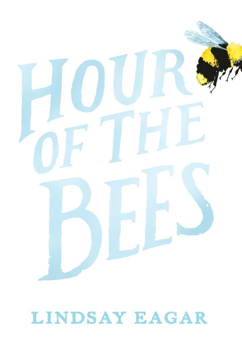 Amazon.com: Hour of the Bees: 9780763679224: Eagar, Lindsay: Books