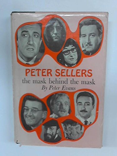 Peter Sellers; the Mask Behind the Mask. -: evans, peter: 9781111091002 ...