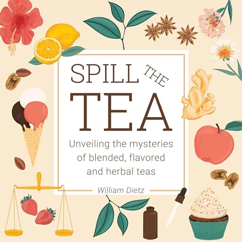 Spill the Tea: Unveiling the Mysteries of Blended, Flavored, and Herbal ...