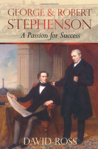 By David Ross George & Robert Stephenson: A Passion for Success (First ...