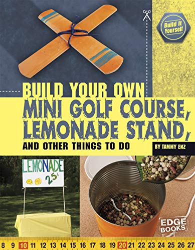 Build Your Own Mini Golf Course, Lemonade Stand, and Other Things to Do ...