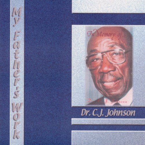Amazon.com: My Father's Work : Dr. C.J. Johnson: Digital Music