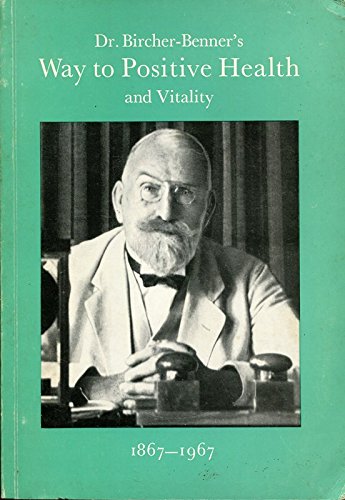 Dr. Bircher-Benner's way to positive health and vitality, 1867-1967 ...