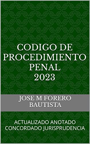 CODIGO PROCEDIMIENTO PENAL 2023 ACTUALIZADO ANOTADO CONCORDADO
