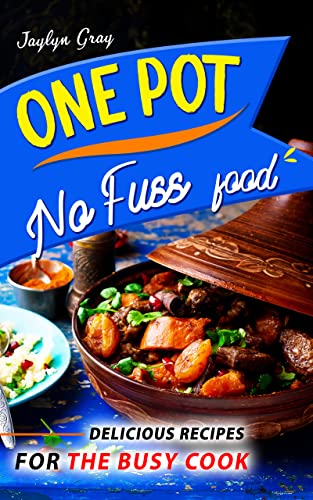 One Pot, No-Fuss Food: Delicious Recipes for the Busy Cook - Kindle ...