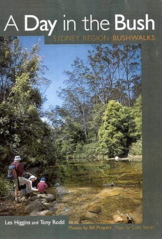 A Day in the Bush: Sydney Region Bushwalks: Higgins, Les, Rodd, Tony ...