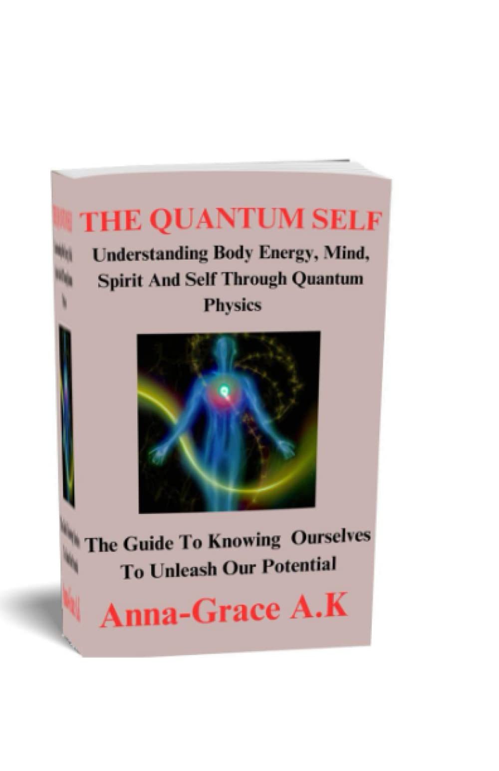 THE QUANTUM SELF. Understanding Body Energy, Mind, Spirit, And Self ...