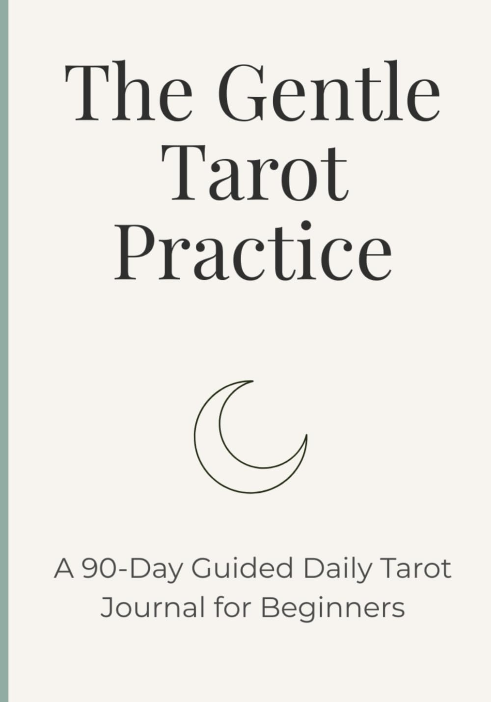 The Gentle Tarot Practice: A 90-Day Guided Daily Journal for Beginners ...