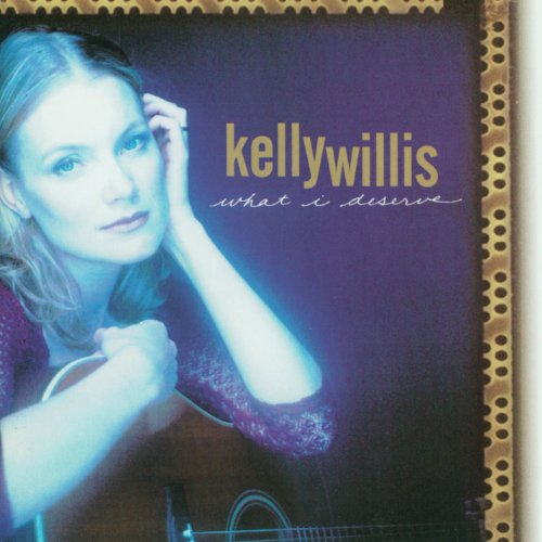 What I Deserve by Kelly Willis on Amazon Music - Amazon.co.uk