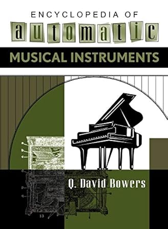 Encyclopedia of Automatic Musical Instruments: Bowers, Q. David ...