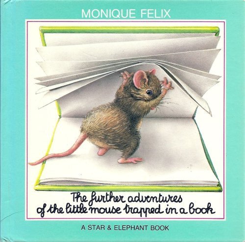 The Further Adventures of the Little Mouse Trapped in a Book: Monique ...