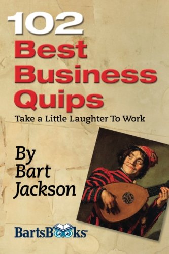 102 Best Business Quips: Jackson, Bart: 9780692689967: Amazon.com: Books
