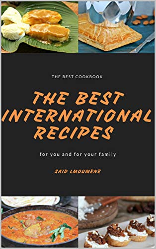 International Cookbook: Around the world with the best recipes: with ...