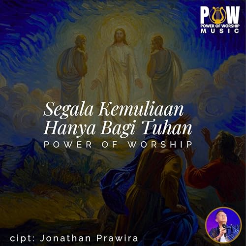 Play Segala Kemuliaan Hanya Bagi Tuhan by Jonathan Prawira & Power Of ...