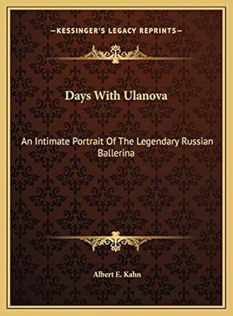 Days With Ulanova: An Intimate Portrait Of The Legendary Russian Ballerina: Kahn, Albert E ...