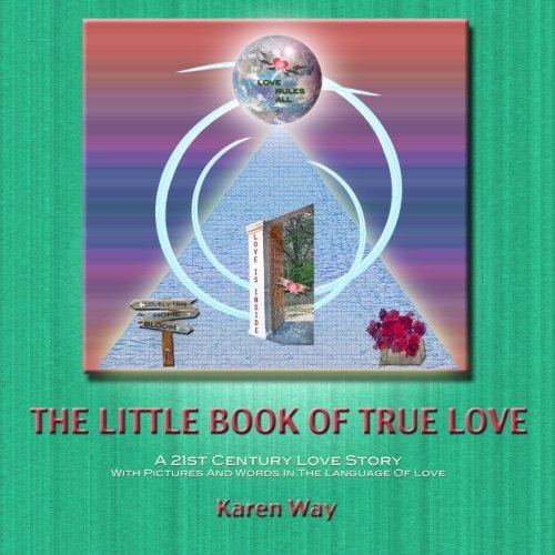 The Little Book of True Love: A 21st Century Love Story With Pictures ...