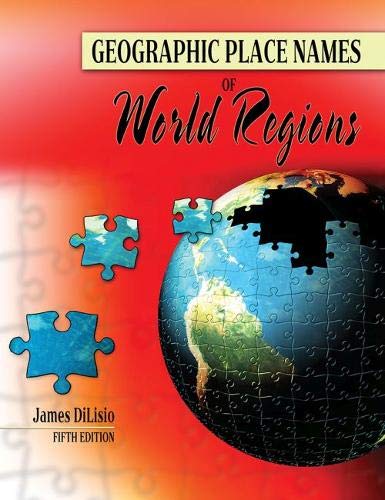 Geographic Place Names of World Regions: James E Dilisio: 9780757541643 ...