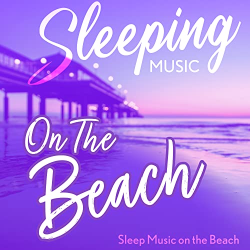 Spiele Sleeping Music on the Beach von Sleep Music on the Beach auf ...