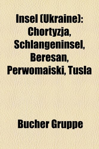 Insel (Ukraine): Chortyzja, Schlangeninsel, Beresan, Perwomaiski, Tusla ...