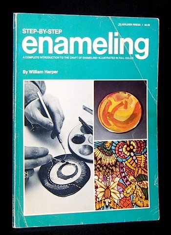 Step-by-step enameling: A complete introduction to the craft of ...