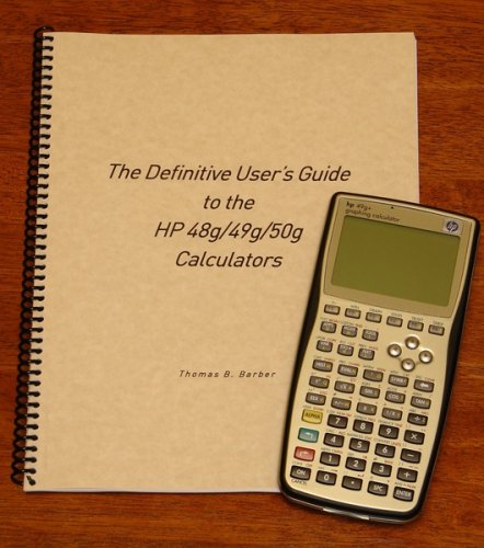 The Definitive User's Guide to the HP 48g/49g/50g Calculators: Thomas B ...