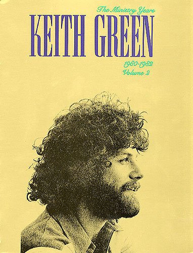 Keith Green - Keith Green - The Ministry Years - 1980-1982 - Volume 2 ...