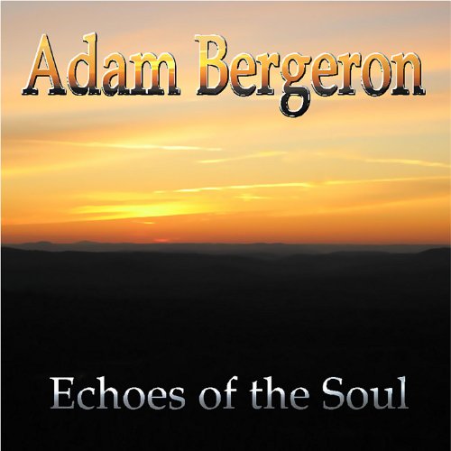 Play Echoes Of The Soul by Adam Bergeron on Amazon Music