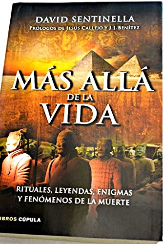 Más allá de la vida : rituales, leyendas, enigmas y fenómenos de la ...