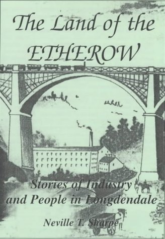 The Land of the Etherow: Stories of Industry and People in Longdendale ...