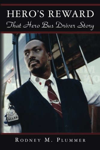 Hero's Reward: That Hero Bus Driver Story: Plummer, Rodney M ...