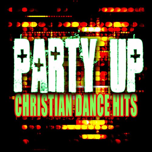 Play Party Up: Christian Dance Hits by VARIOUS ARTISTS on Amazon Music