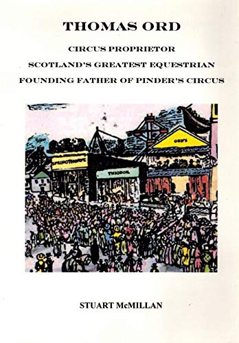 Thomas Ord Circus Proprietor Scotlands Greatest Equestrian: Founding ...