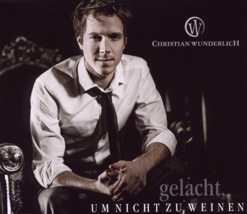 Christian Wunderlich - Gelacht Um Nicht Zu Weinen - Amazon.com Music
