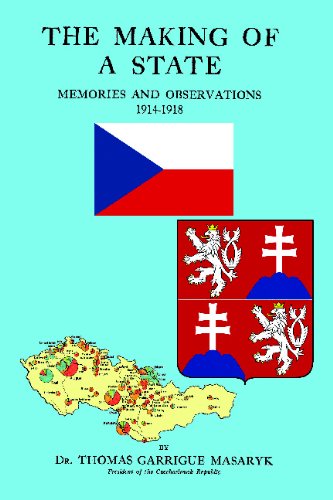 The Making of a State - Memories and Observations 1914-1918: Masaryk ...